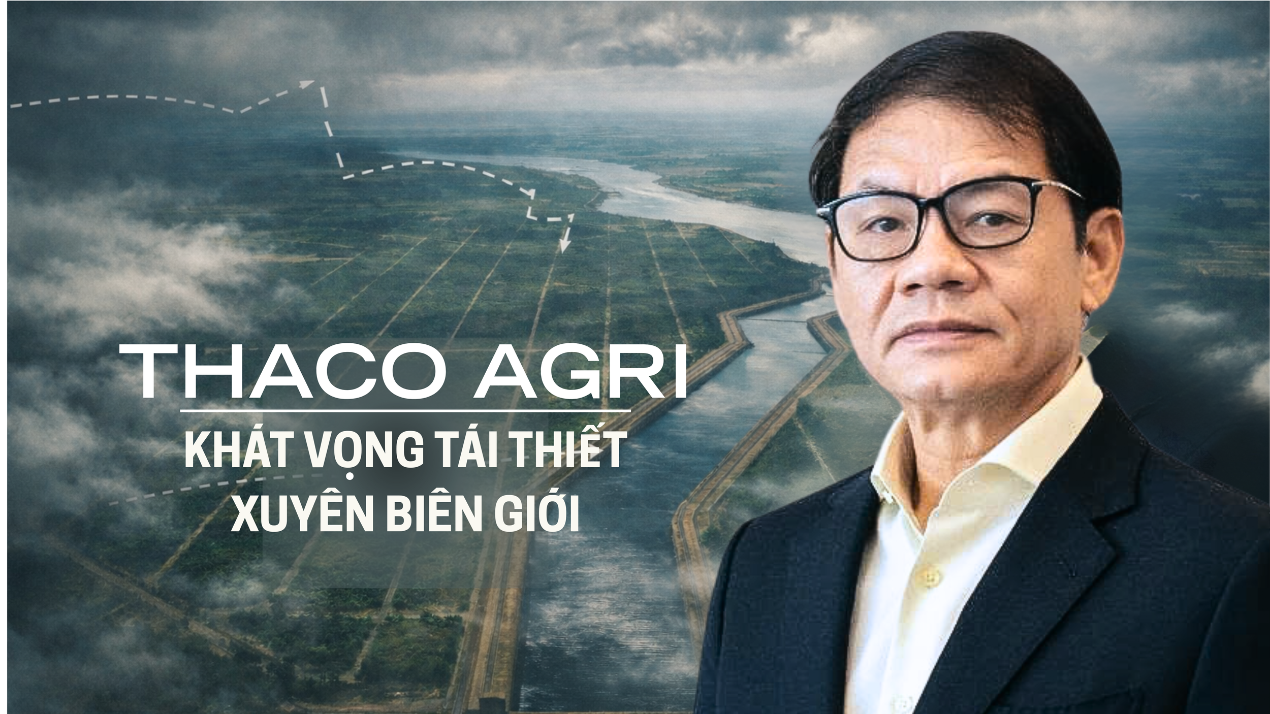 THACO AGRI - Khát vọng tái thiết xuyên biên giới | BÀI 2: Thế giới nông ...